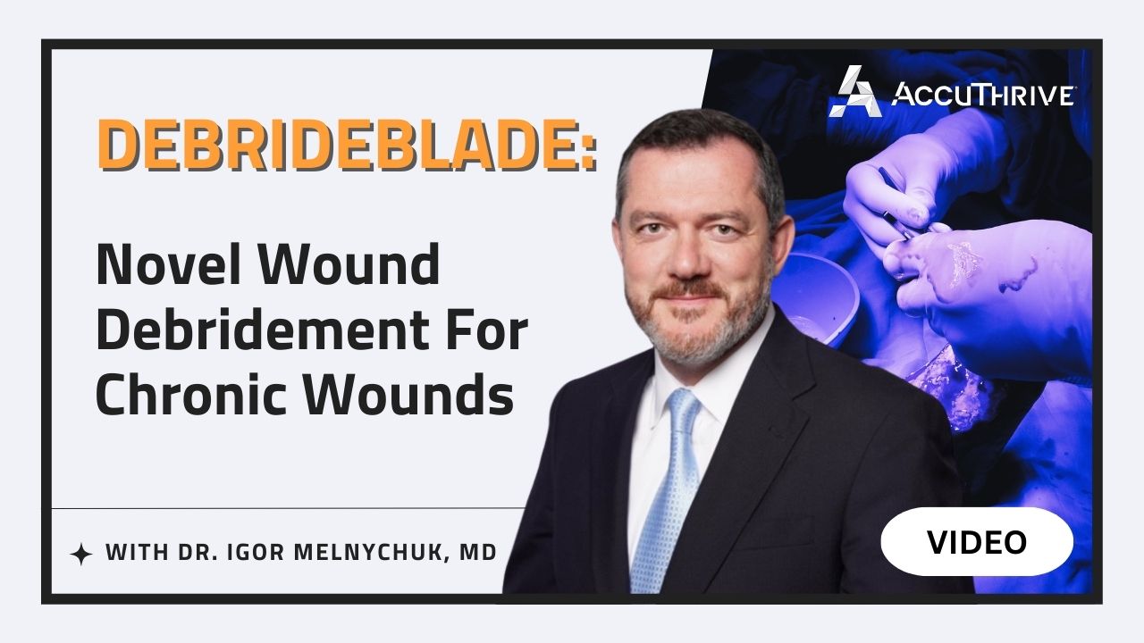 DebrideBlade: Novel Wound Debridement For Chronic Wounds | AccuThrive